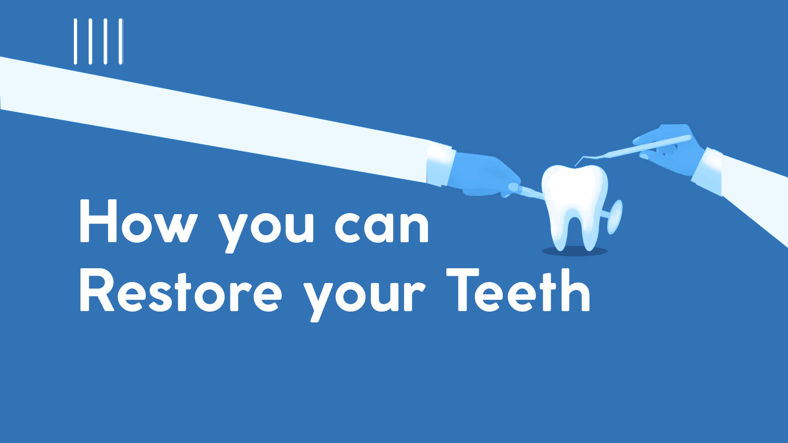 How you can restore your teeth - Smile Stories